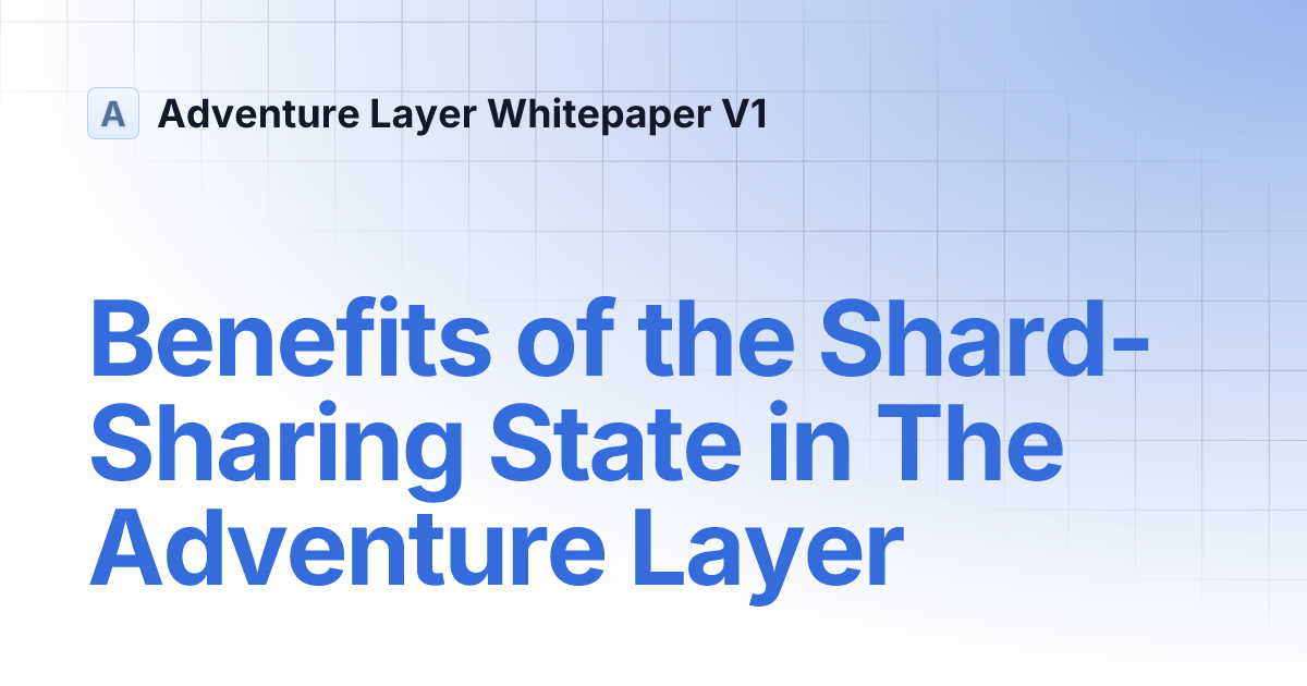 Benefits of the Shard-Sharing State in The Adventure Layer | Adventure Layer Whitepaper V1